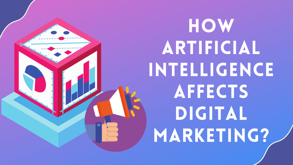 How Artificial Intelligence Affects Digital Marketing - eSearch Logix How Artificial Intelligence Affects Digital Marketing - eSearch Logix