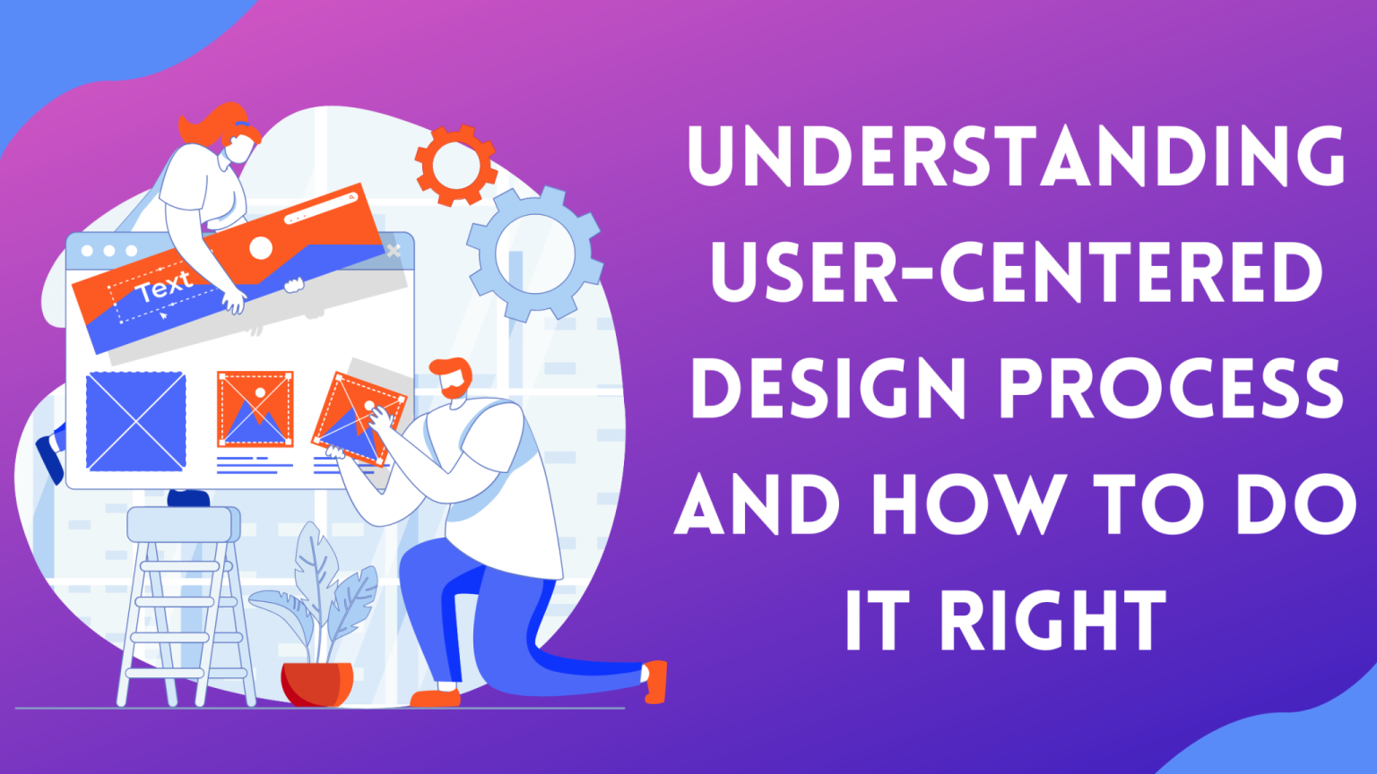 Understanding User-Centered Design Process and How to Do It - eSearch Logix