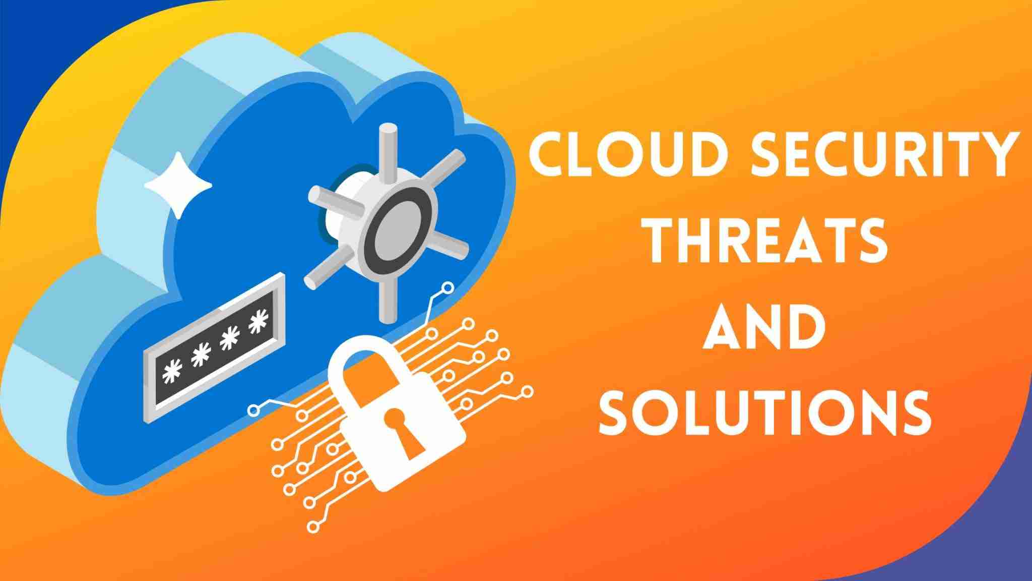 What are Cloud Security Threats and what are their Solutions - eSearch ...
